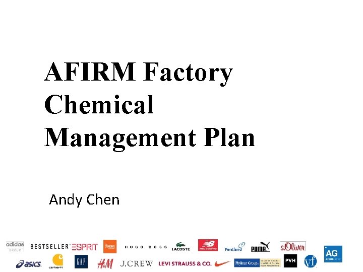 AFIRM Factory Chemical Management Plan Andy Chen Factory