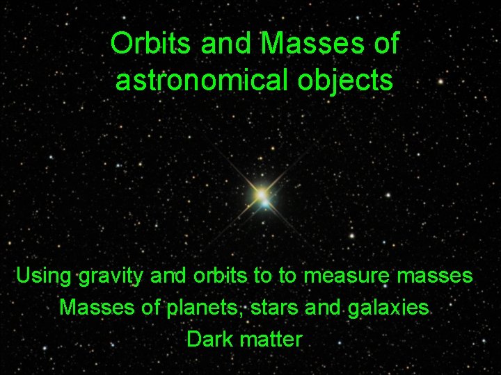 Orbits and Masses of astronomical objects Using gravity