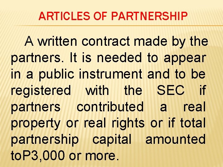 PARTNERSHIP When two or more persons bind themselves