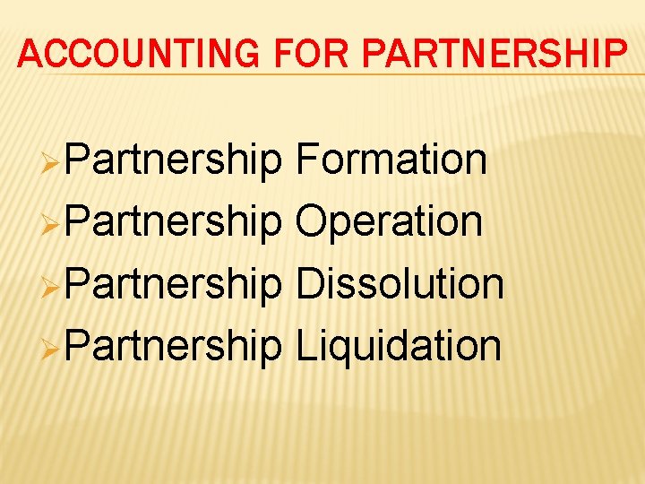 PARTNERSHIP When two or more persons bind themselves