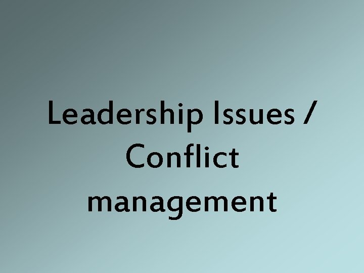 Leadership Issues Conflict management Church leadership is a