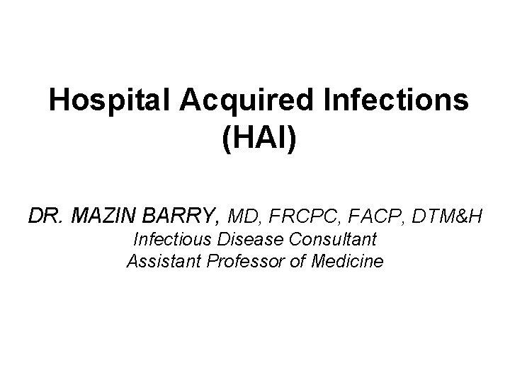 Hospital Acquired Infections HAI DR MAZIN BARRY MD