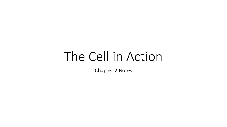 The Cell in Action Chapter 2 Notes Exchange