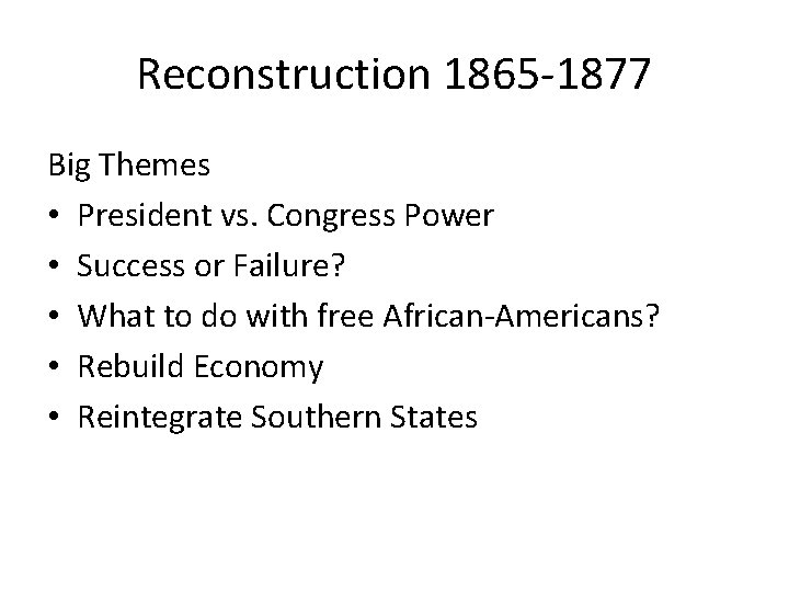 Reconstruction 1865 1877 Big Themes President vs Congress