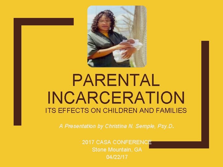 PARENTAL INCARCERATION ITS EFFECTS ON CHILDREN AND FAMILIES