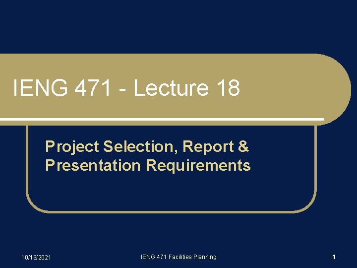 IENG 471 Lecture 18 Project Selection Report Presentation