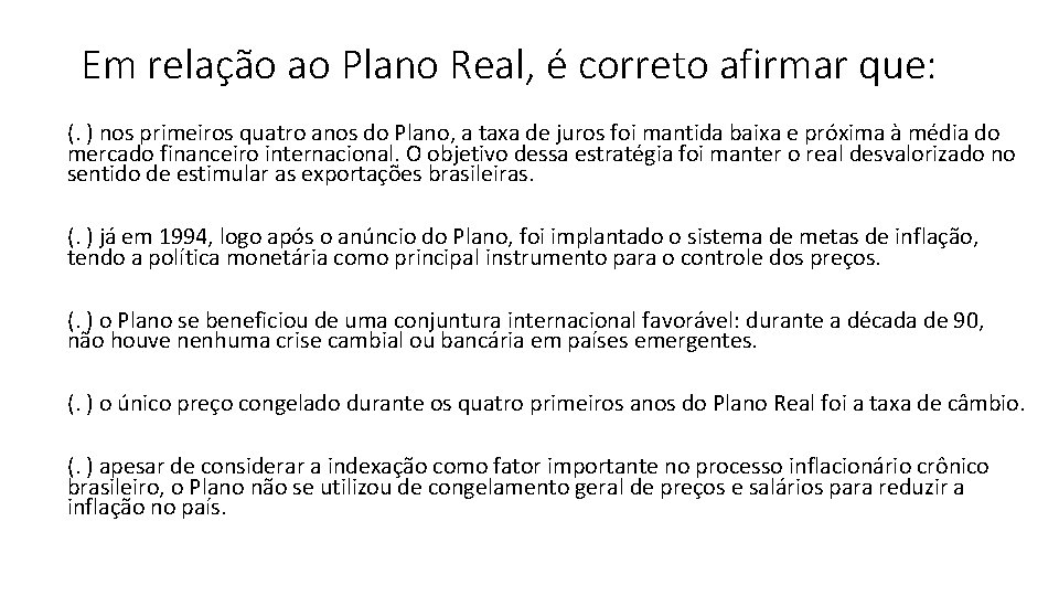 Sobre o Plano Real correto afirmar que O