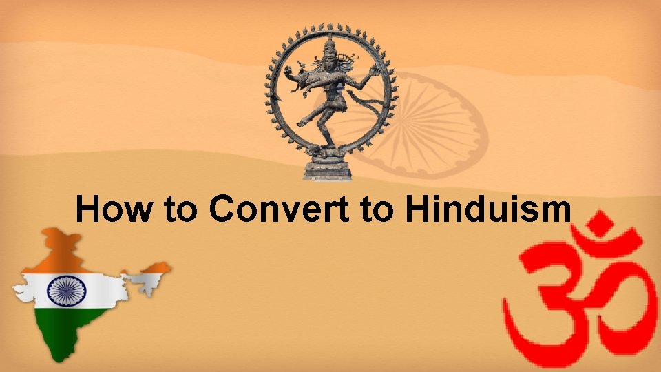 How to Convert to Hinduism No strict process