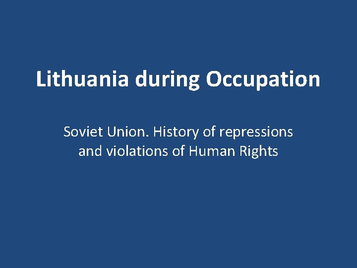 Lithuania during Occupation Soviet Union History of repressions
