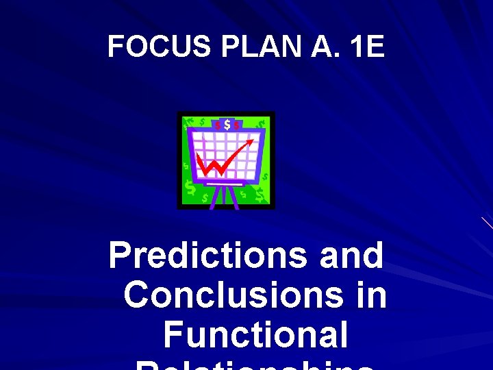 FOCUS PLAN A 1 E Predictions and Conclusions