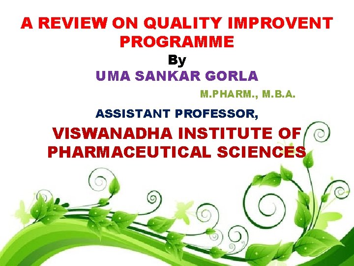 A REVIEW ON QUALITY IMPROVENT PROGRAMME By UMA