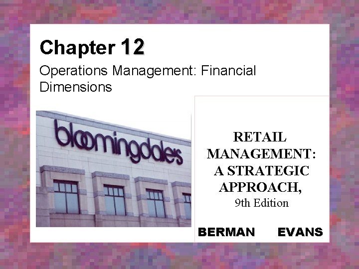 Chapter 12 Operations Management Financial Dimensions RETAIL MANAGEMENT