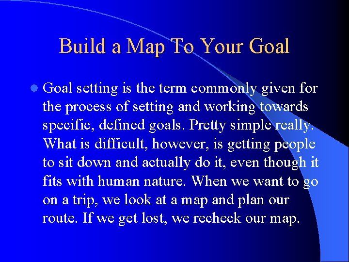 Setting Goals The difference between a goal and