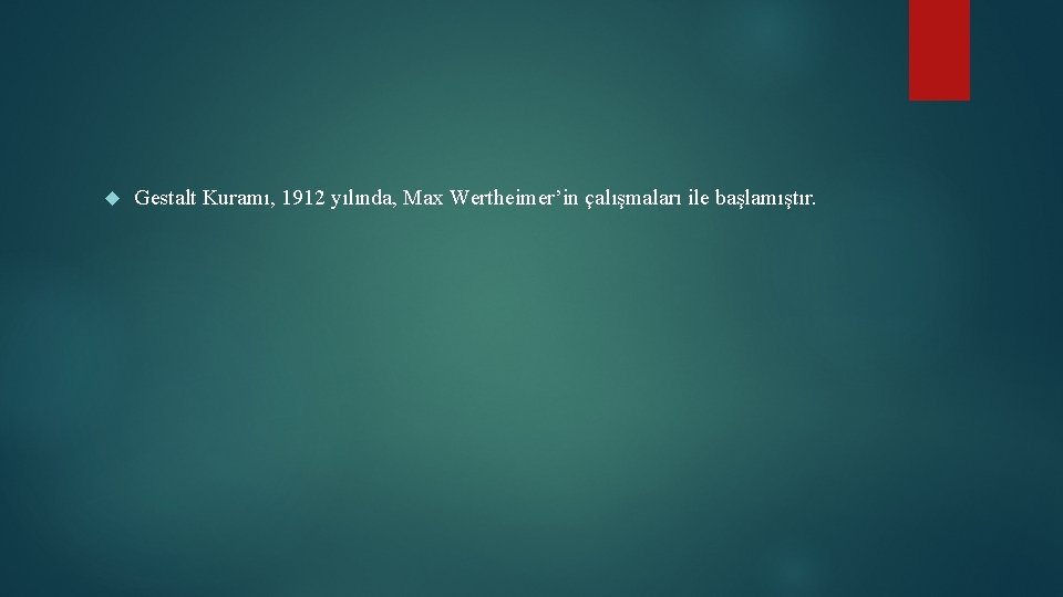 GESTALT YAKLAIMI Gestalt Kuram 1912 ylnda Max Wertheimerin