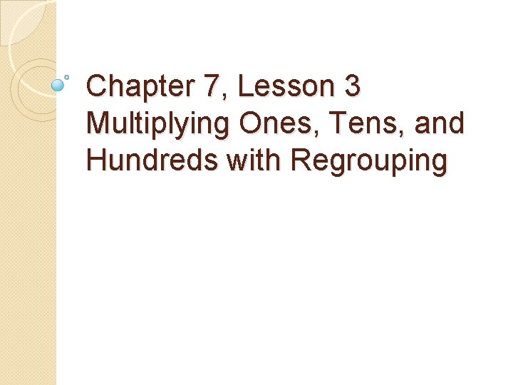 Chapter 7 Lesson 3 Multiplying Ones Tens and