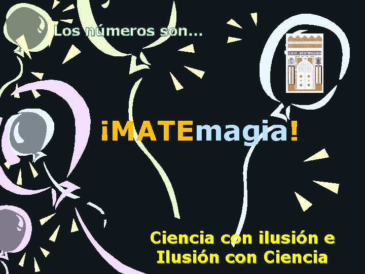 Los nmeros son MATEmagia Ciencia con ilusin e