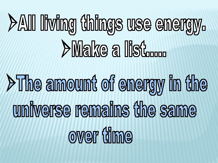 Energy can NOT be created nor destroyed it