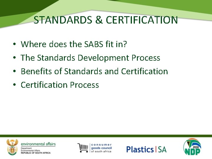 WELCOME STANDARDS CERTIFICATION Where does the SABS fit
