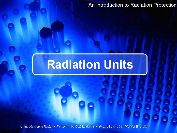 An Introduction to Radiation Protection Radiation Units An