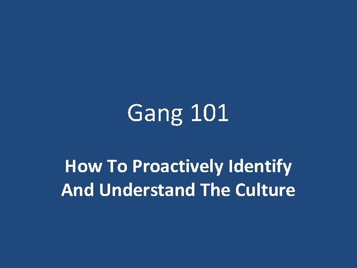 Gang 101 How To Proactively Identify And Understand