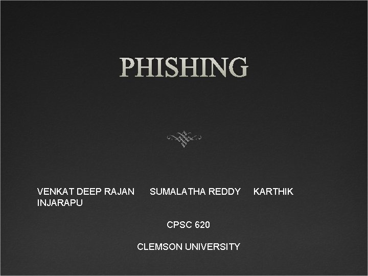 PHISHING VENKAT DEEP RAJAN INJARAPU SUMALATHA REDDY CPSC