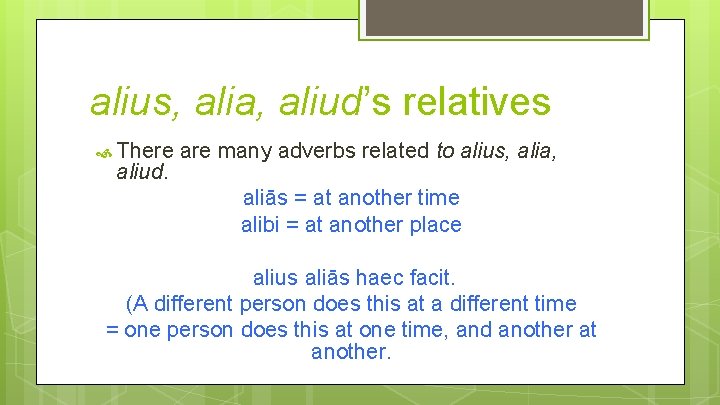 Latin Grammar Three new vocabulary items 1 alius