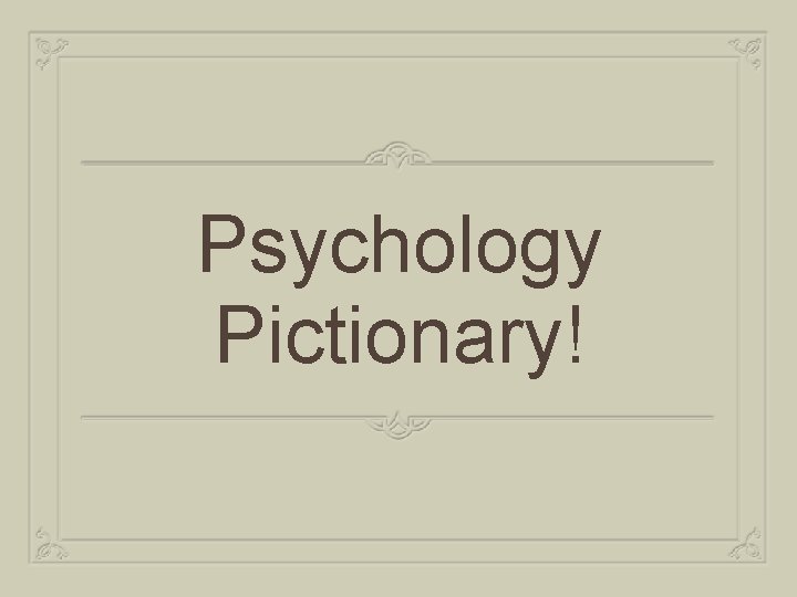 Psychology Pictionary Our Rules One player will be