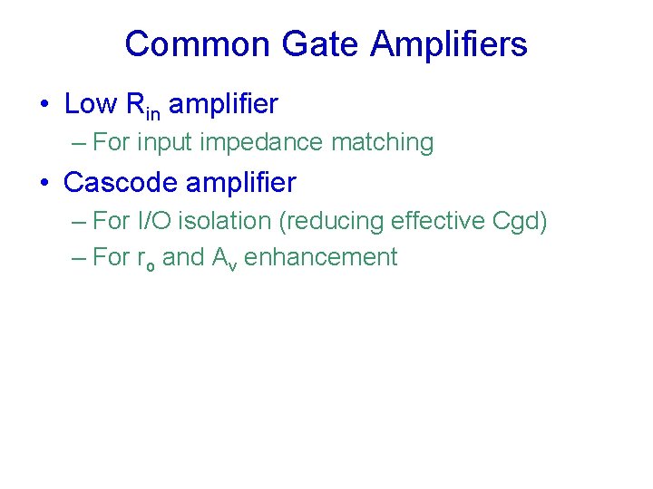 Common Gate Amplifiers Low Rin amplifier For input