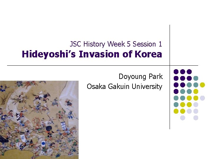 JSC History Week 5 Session 1 Hideyoshis Invasion