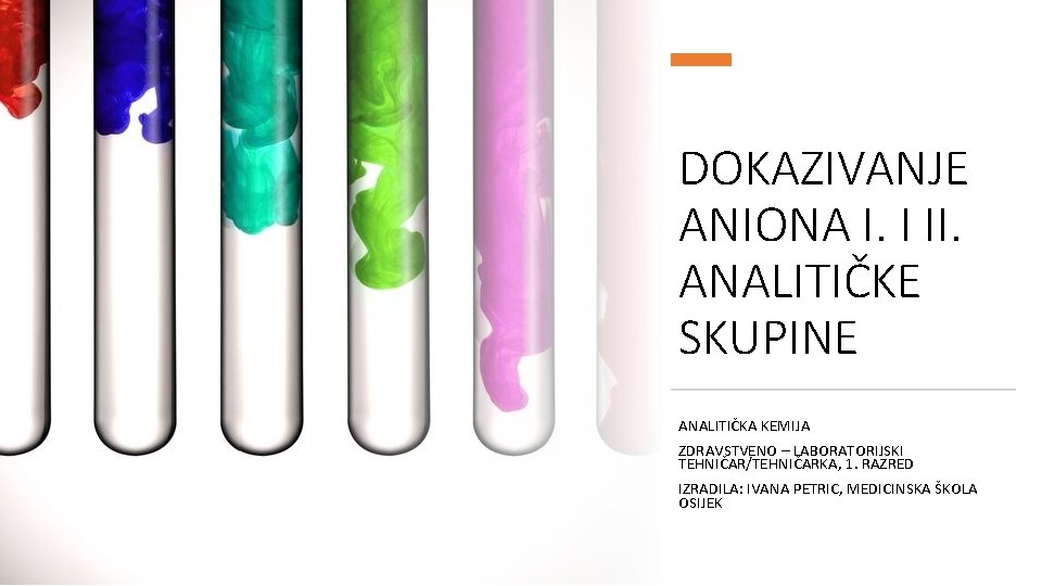 DOKAZIVANJE ANIONA I I II ANALITIKE SKUPINE ANALITIKA