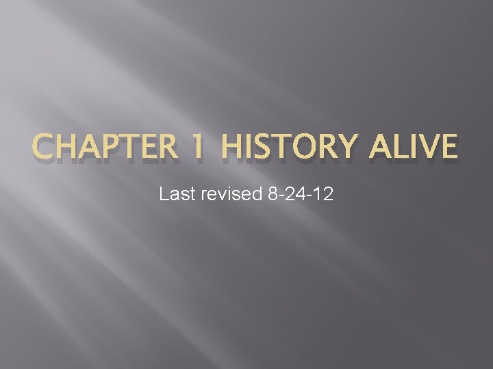 CHAPTER 1 HISTORY ALIVE Last revised 8 24
