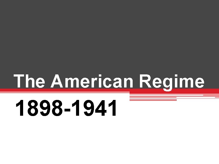 The American Regime 1898 1941 Historical Background The
