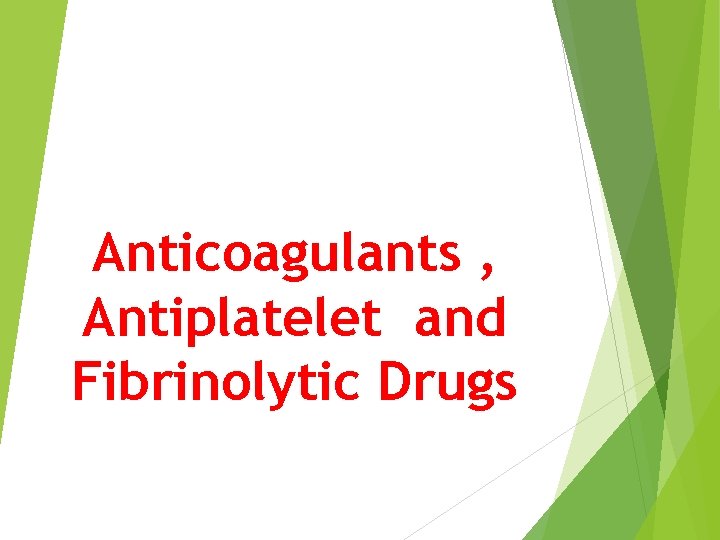 Anticoagulants Antiplatelet and Fibrinolytic Drugs Introduction A thrombus