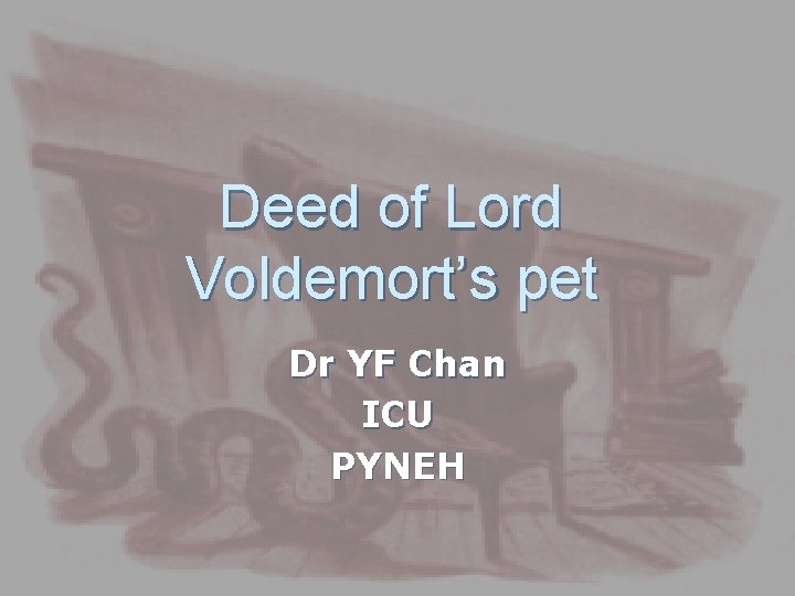Deed of Lord Voldemorts pet Dr YF Chan