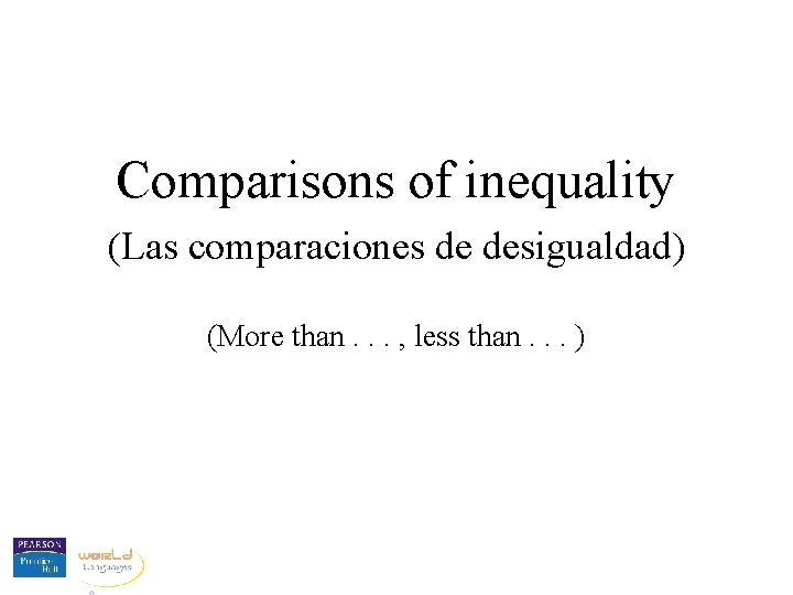 Comparisons of inequality Las comparaciones de desigualdad More