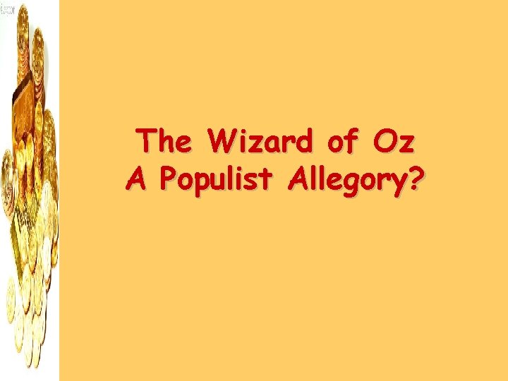 The Wizard of Oz A Populist Allegory The