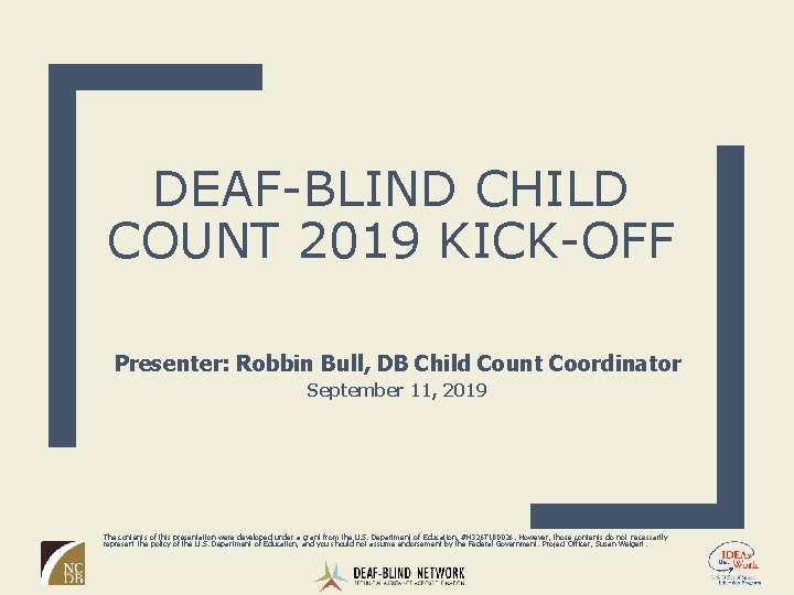DEAFBLIND CHILD COUNT 2019 KICKOFF Presenter Robbin Bull