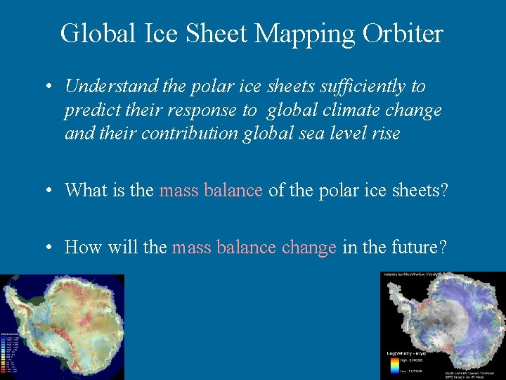 Global Ice Sheet Mapping Orbiter Understand the polar