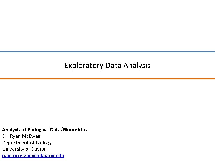 Exploratory Data Analysis of Biological DataBiometrics Dr Ryan