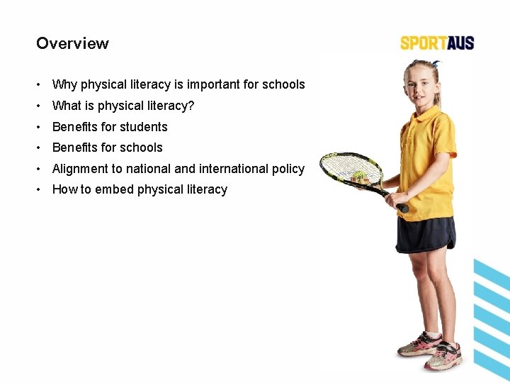 PHYSICAL LITERACY BENEFITS FOR SCHOOLS Overview Why physical