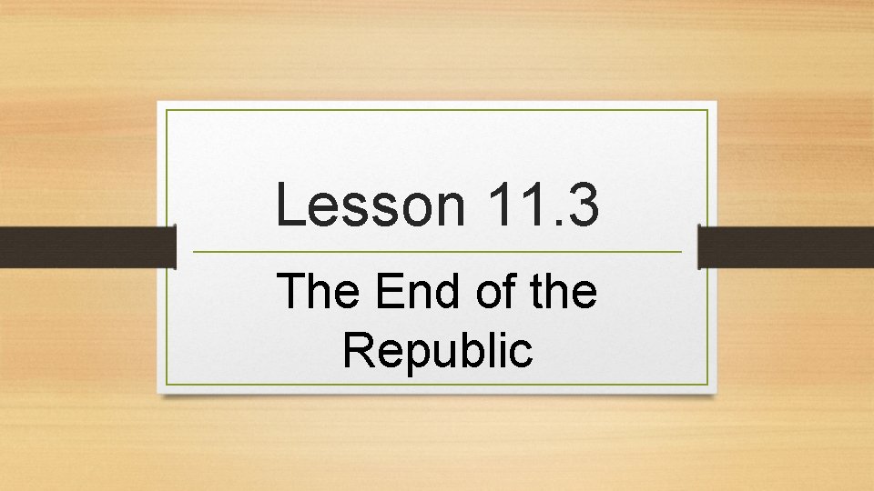 Lesson 11 3 The End of the Republic