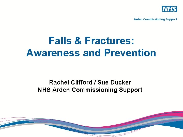 Falls Fractures Awareness and Prevention Rachel Clifford Sue