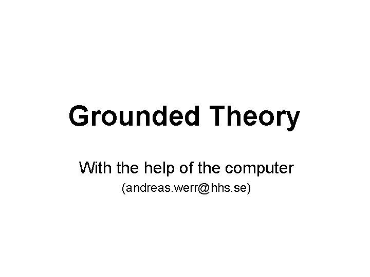 Grounded Theory With the help of the computer