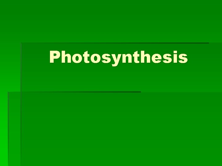 Photosynthesis Entropy Lots of energy in a system