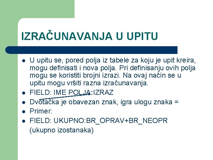 UPITI QUERIES Kreiranje upita Kreiranje upita Tabele se