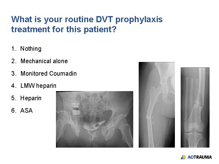 Deep vein thrombosis moderated interactive session AOTrauma Advances