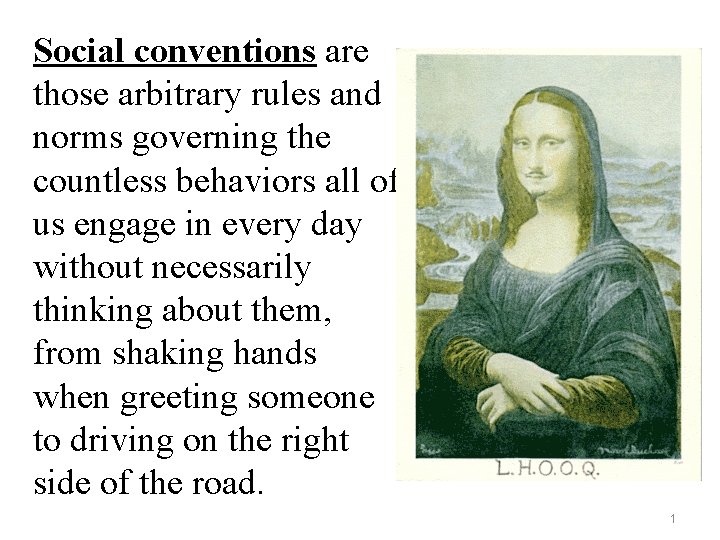 Social conventions are those arbitrary rules and norms