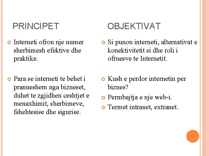 INTERNETI INTRANETI EKSTRANETI PRINCIPET OBJEKTIVAT Interneti ofron nje