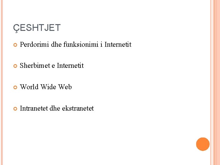 INTERNETI INTRANETI EKSTRANETI PRINCIPET OBJEKTIVAT Interneti ofron nje