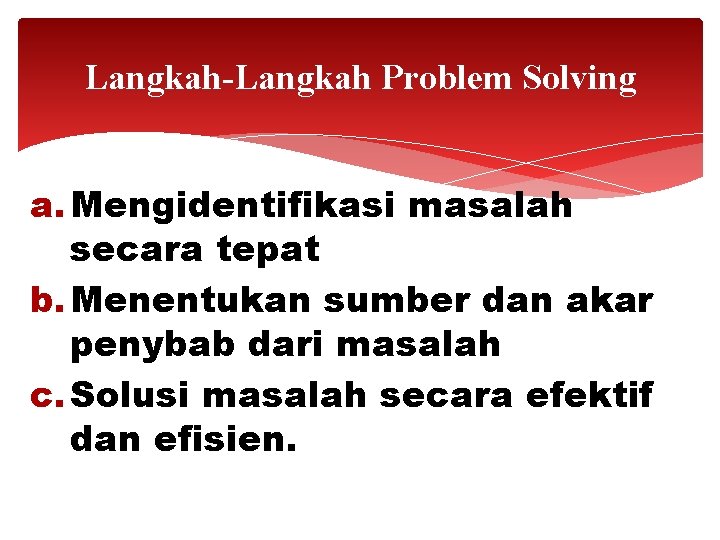 PROBLEM SOLVING Disampaikan dalam Kegiatan Latihan Dasar Kepemimpinan